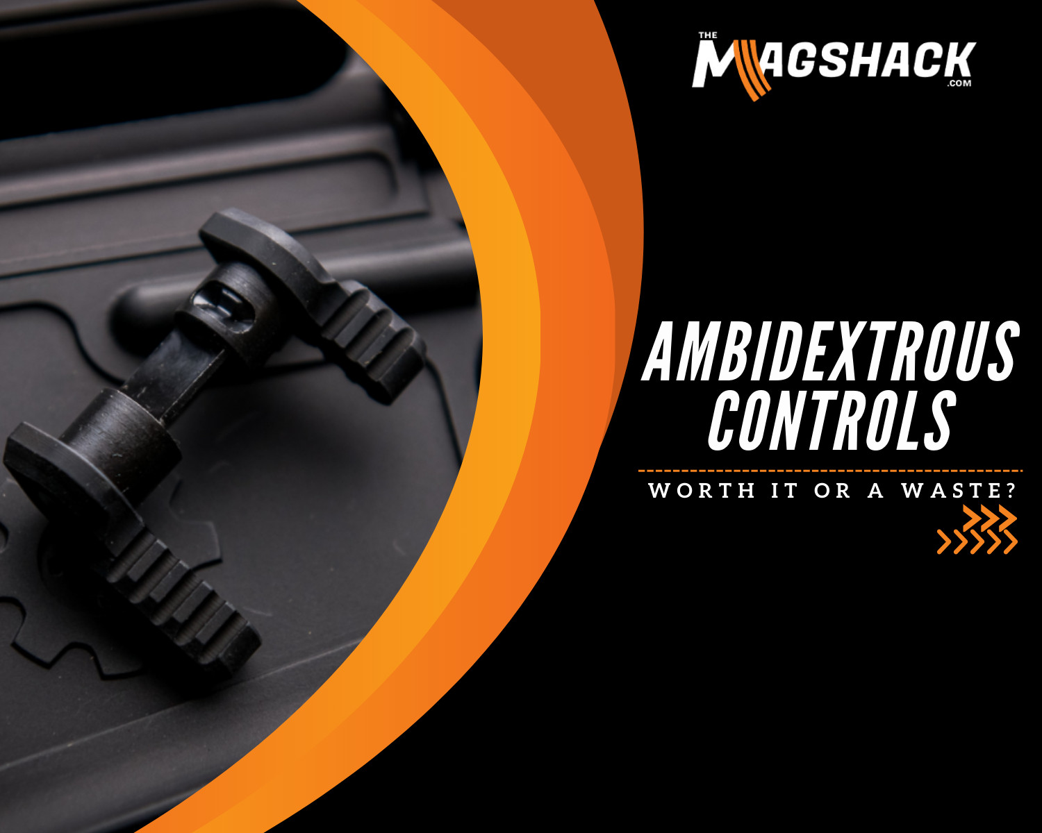 Ambidextrous Controls: Worth it or a Waste? | The Mag Shack